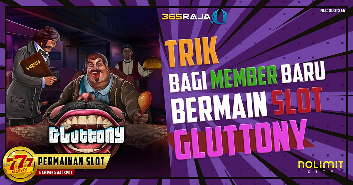 Arahan Dapatkan Untung Besar dari Game Slot Gluttony! Bagaimana? | by ...
