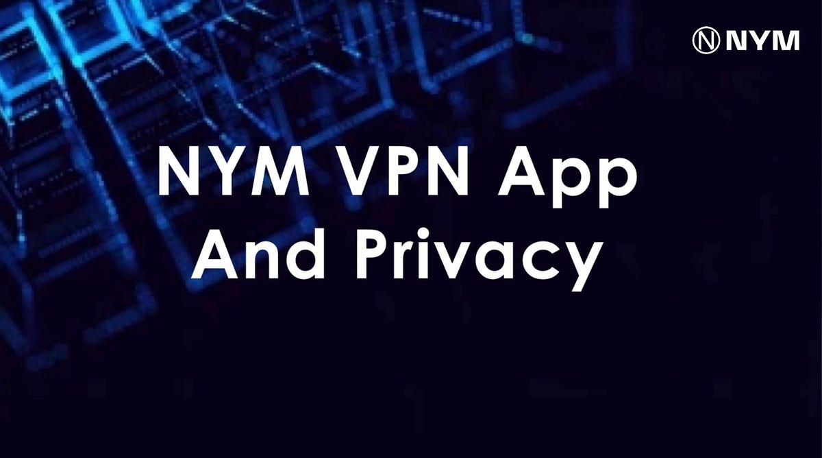 NYM VPN App And Privacy. The market for VPNs reached $44.6… | by ...