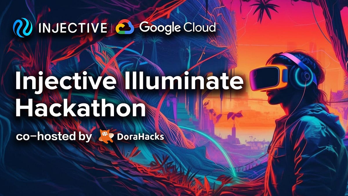 The Illuminate Hackathon, with the support of Google Cloud, has been launched by Injective | by ...