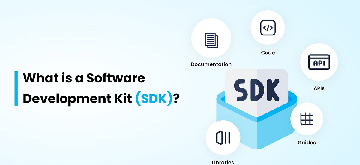 What is a Software Development Kit (SDK)? | by burrakerden | Medium