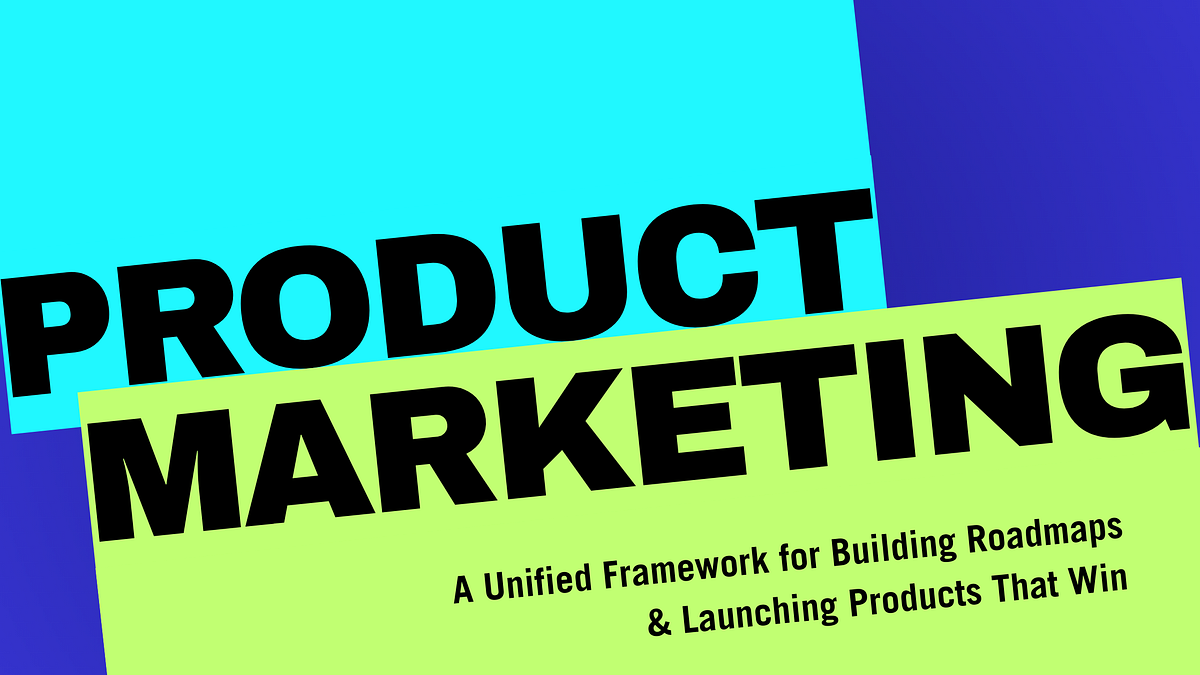 Product/Marketing: A Unified Framework for Product Management & Product ...