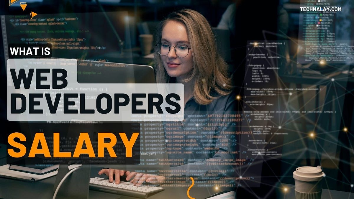 What is a web developer’s salary? | by Technalay | Nov, 2023 | Medium
