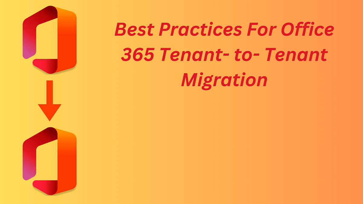 Best Practices For Office 365 Tenant-to-Tenant Migration: Detailed ...