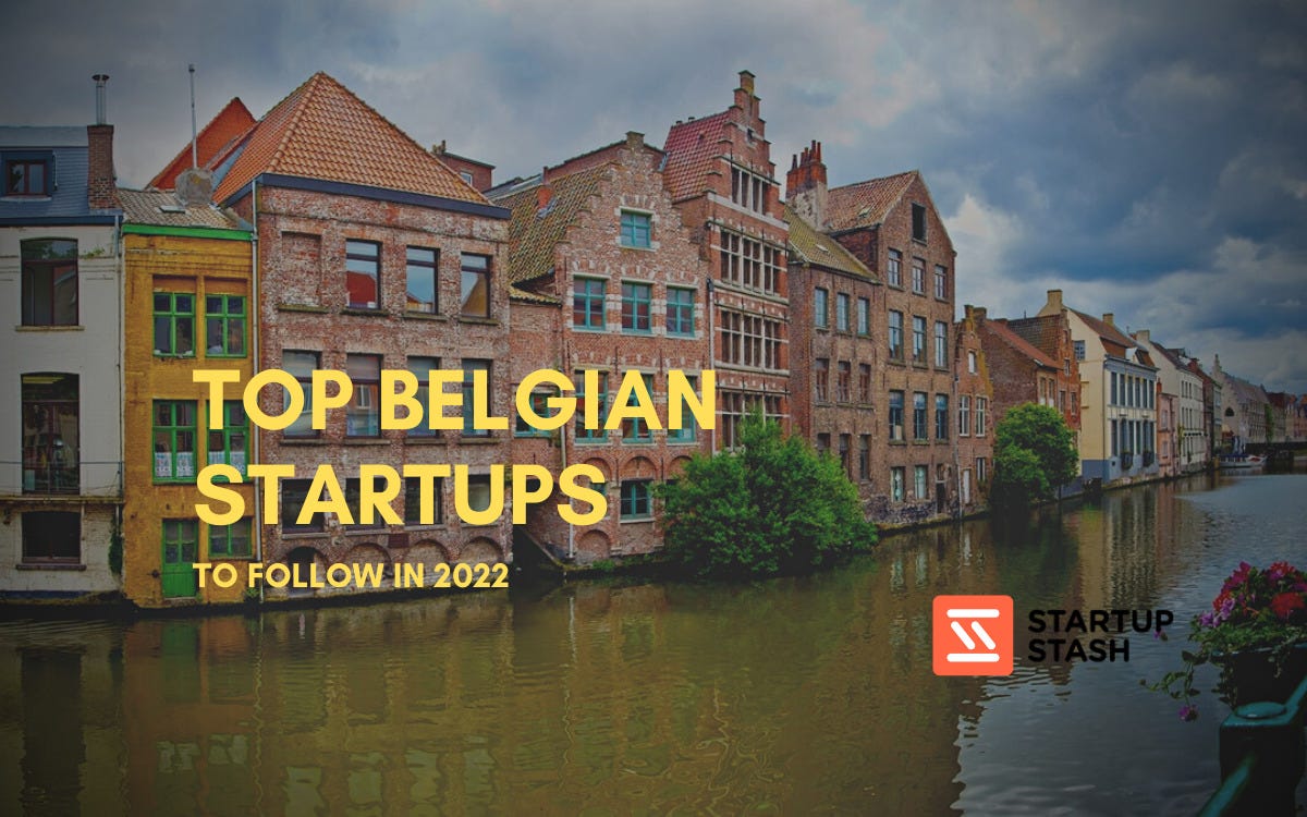 Top Belgian Startups That Bloomed in 2022 | by Manaal | Startup Stash