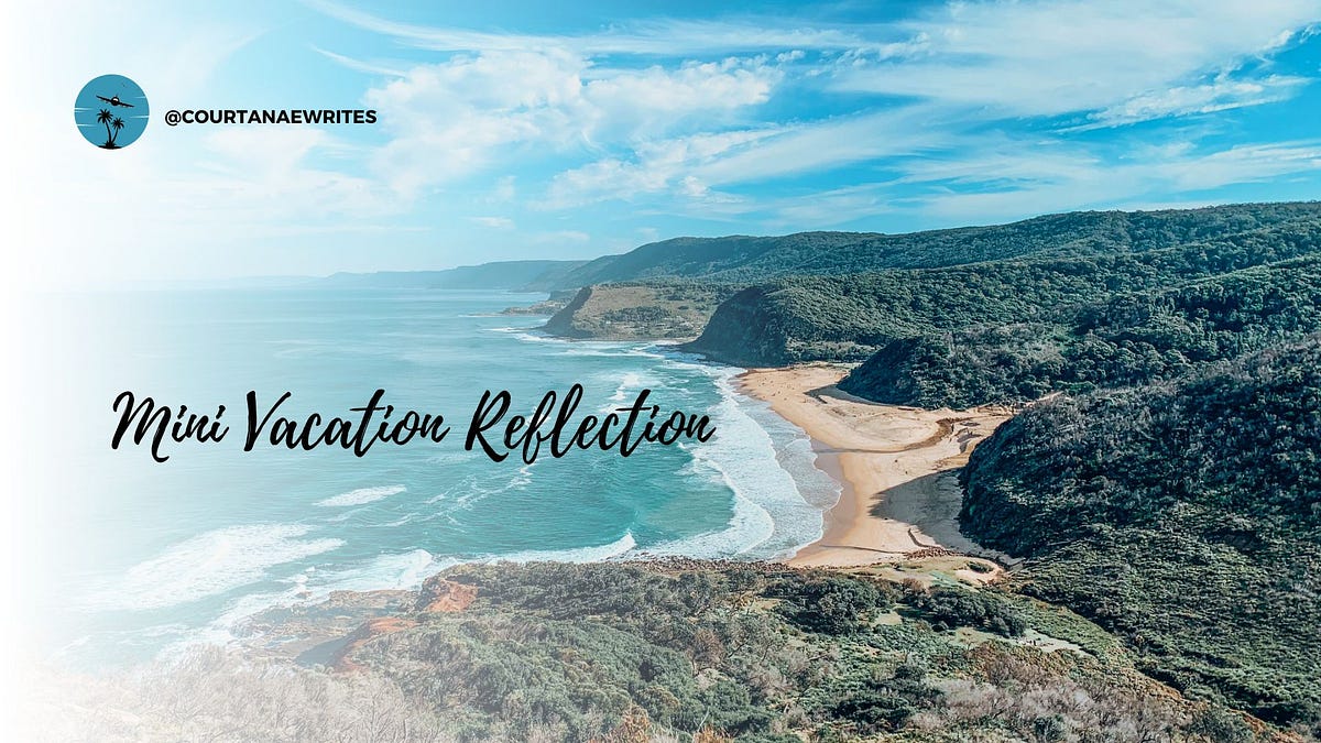 Mini Vacation Reflection. Today was a good day, not perfect but… | by ...