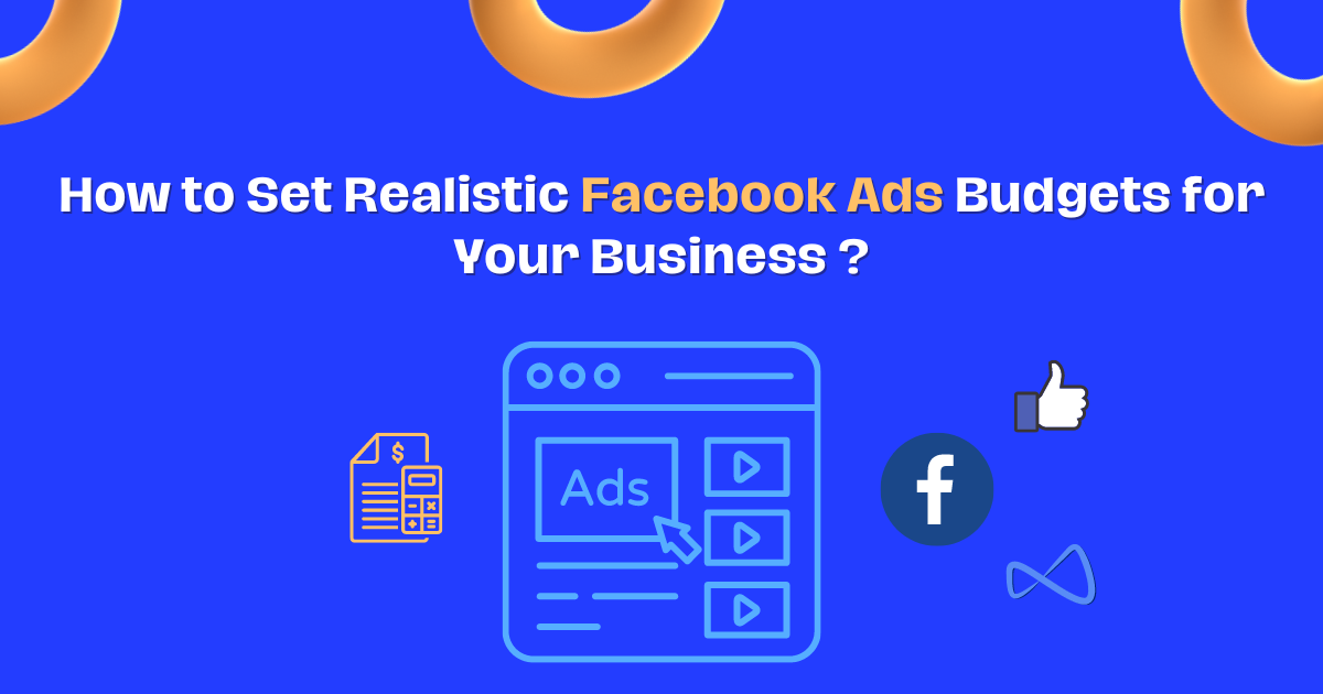 How to Set Realistic Facebook Ads Budgets for Your Business ? | by ...