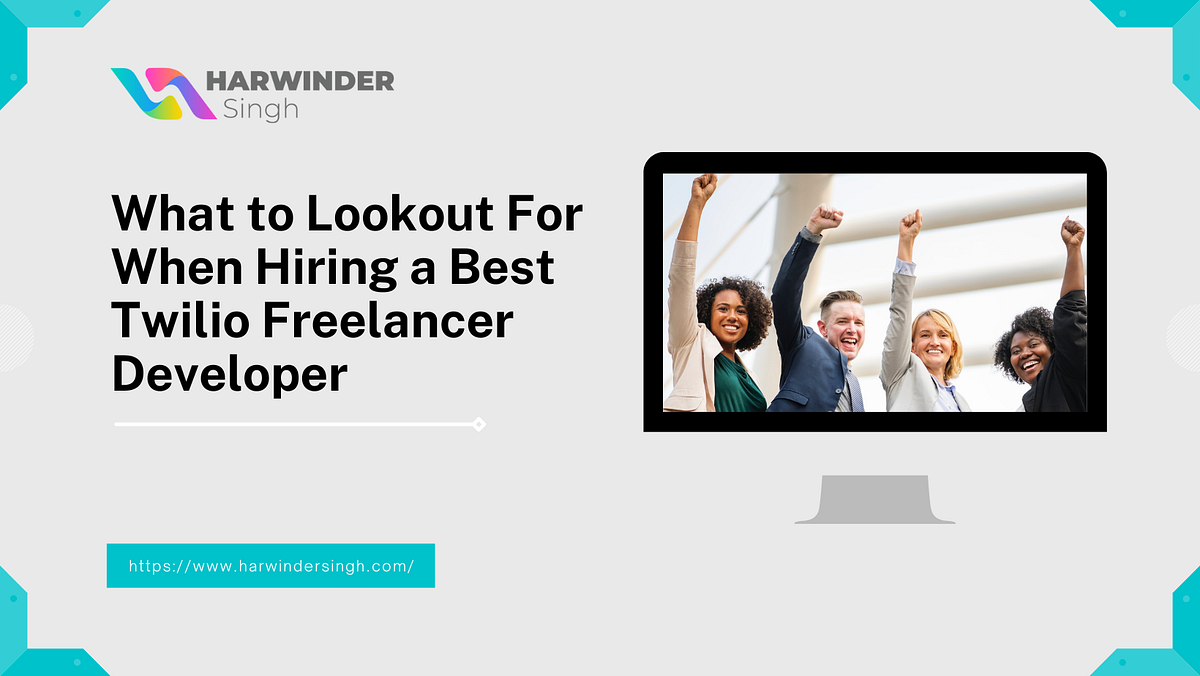 What to Lookout For When Hiring a Best Twilio Freelancer Developer | by ...