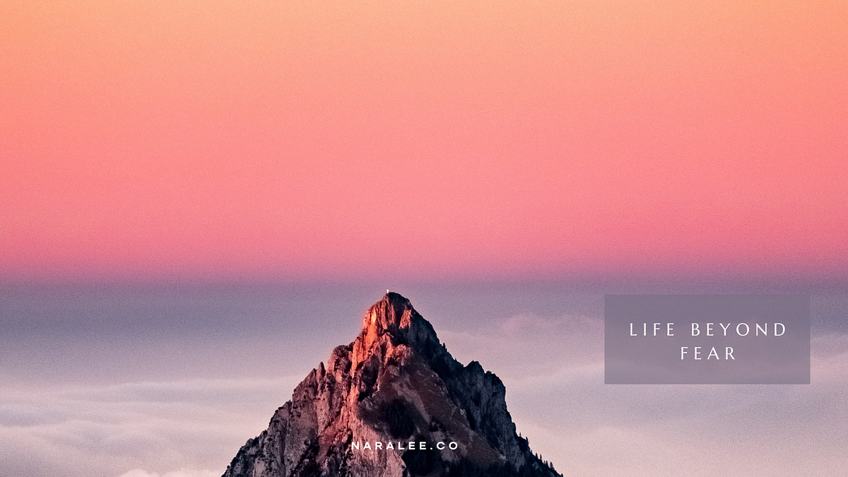 Life beyond Fear. We have a choice: to Lead with Light… | by Nara Lee ...