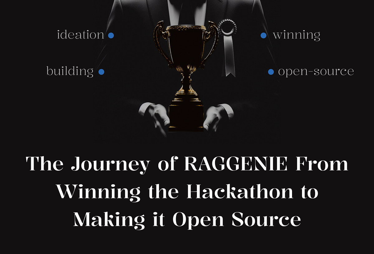 The Journey of RAGGENIE from Winning the Hackathon to Making it Open Source | by ASHMIL HUSSAIN ...