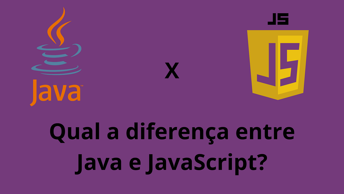JavaScript X Java: Qual a diferença? | by Luisa | Overstack | Medium