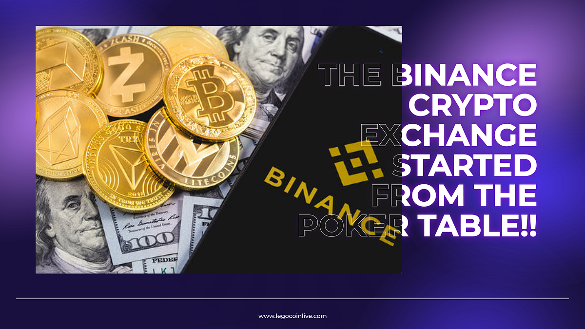 The Binance Crypto Exchange Started From the Poker Table!! | by Lego ...