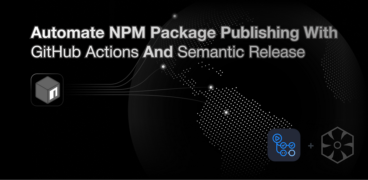Automate Npm Package Publishing With Github Actions And Semantic Release By Bawantha