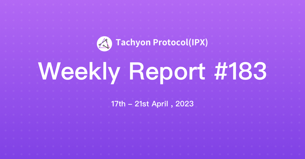 Tachyon Protocol Weekly Report #183 | by Tachyon | Tachyon Protocol | Apr, 2023 | Medium