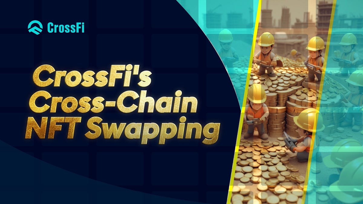 CrossFi’s Cross-Chain NFT Swapping | by CrossFi_Official | CrossFi ...