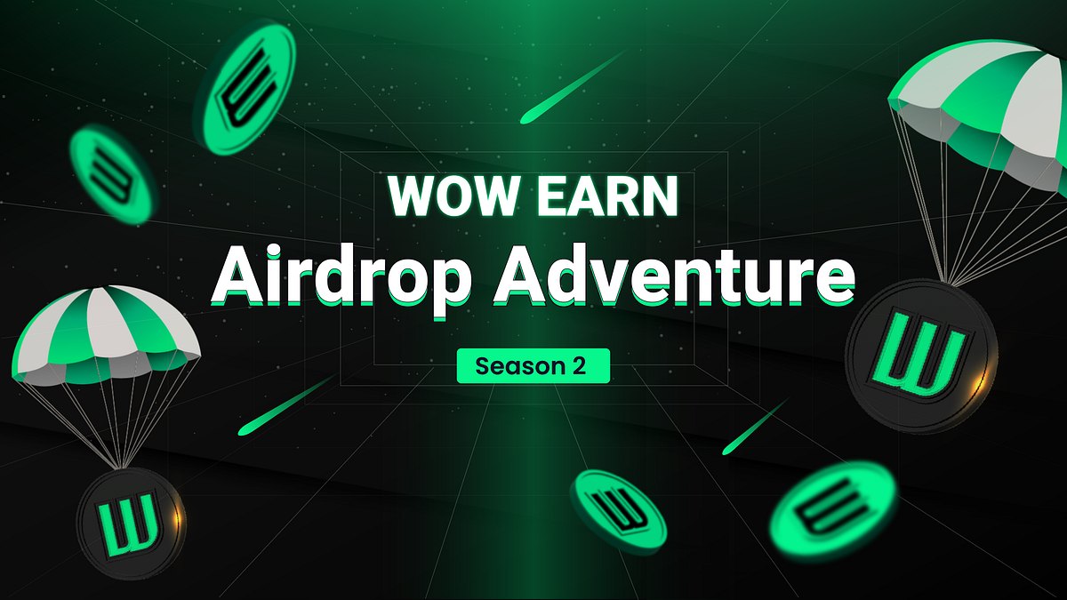 Season 2 ｜WOW EARN Airdrop Adventure Program | by WOW EARN | Nov, 2024 ...