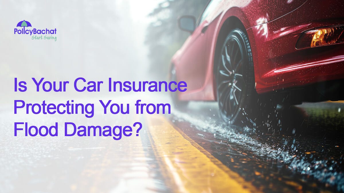 Is Your Car Insurance Protecting You from Flood Damage? Here’s What You ...