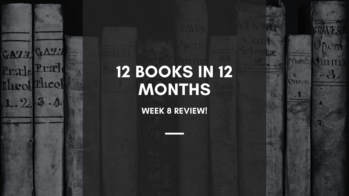 12 Books in 12 Months — Week 8 Review | by Jamie Northrup - Minimalist ...