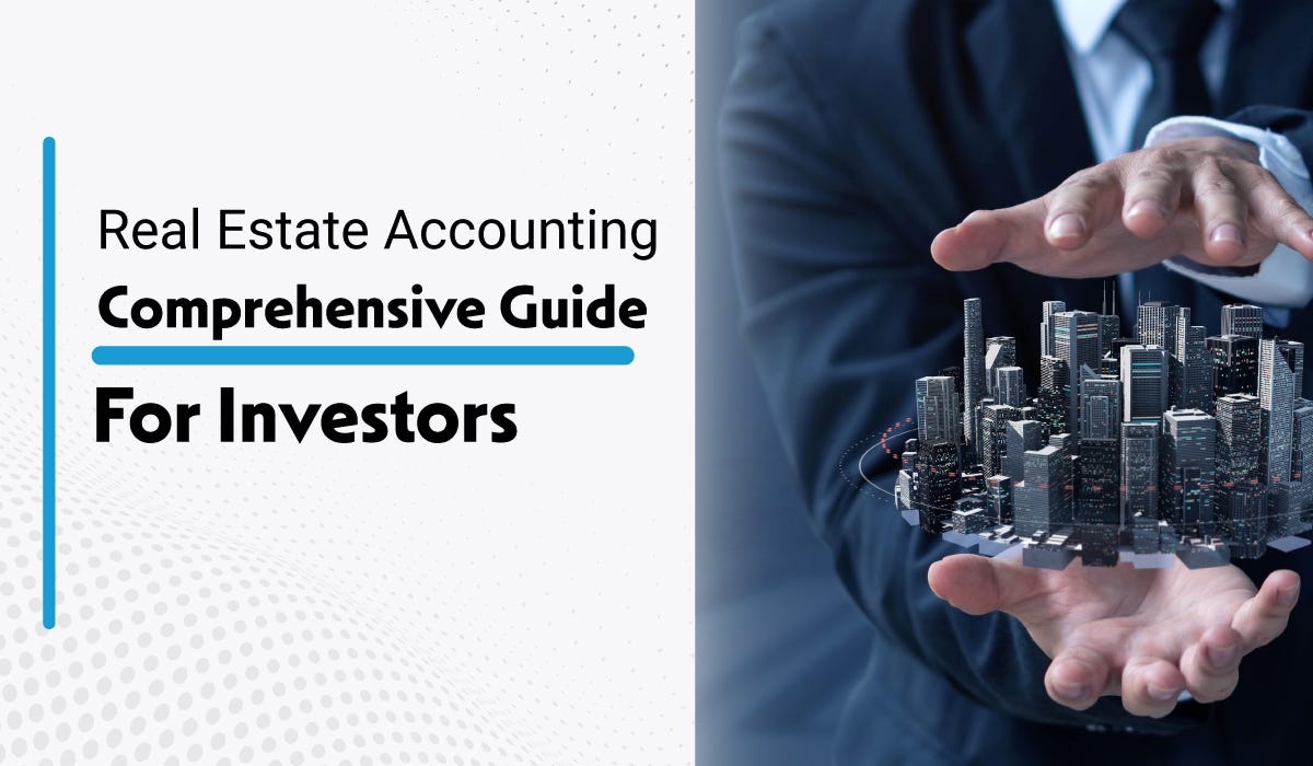 Real Estate Accounting: A Comprehensive Guide for Investors | by ...