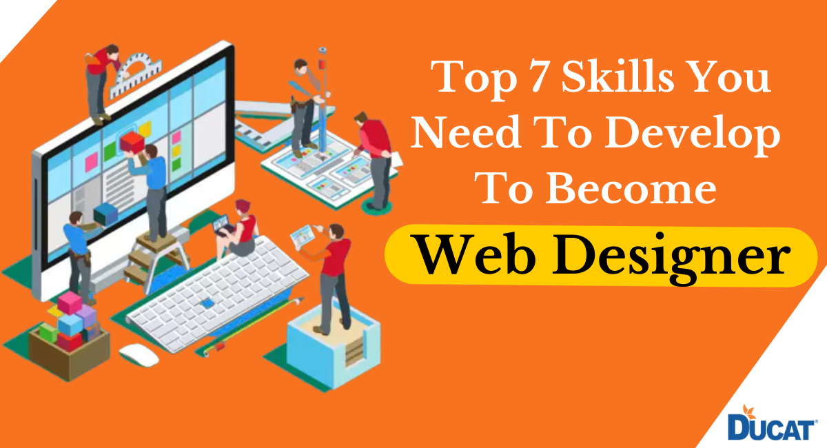 Top 7 Skills You Need To Develop To Become Web Designer - Ducatindia ...
