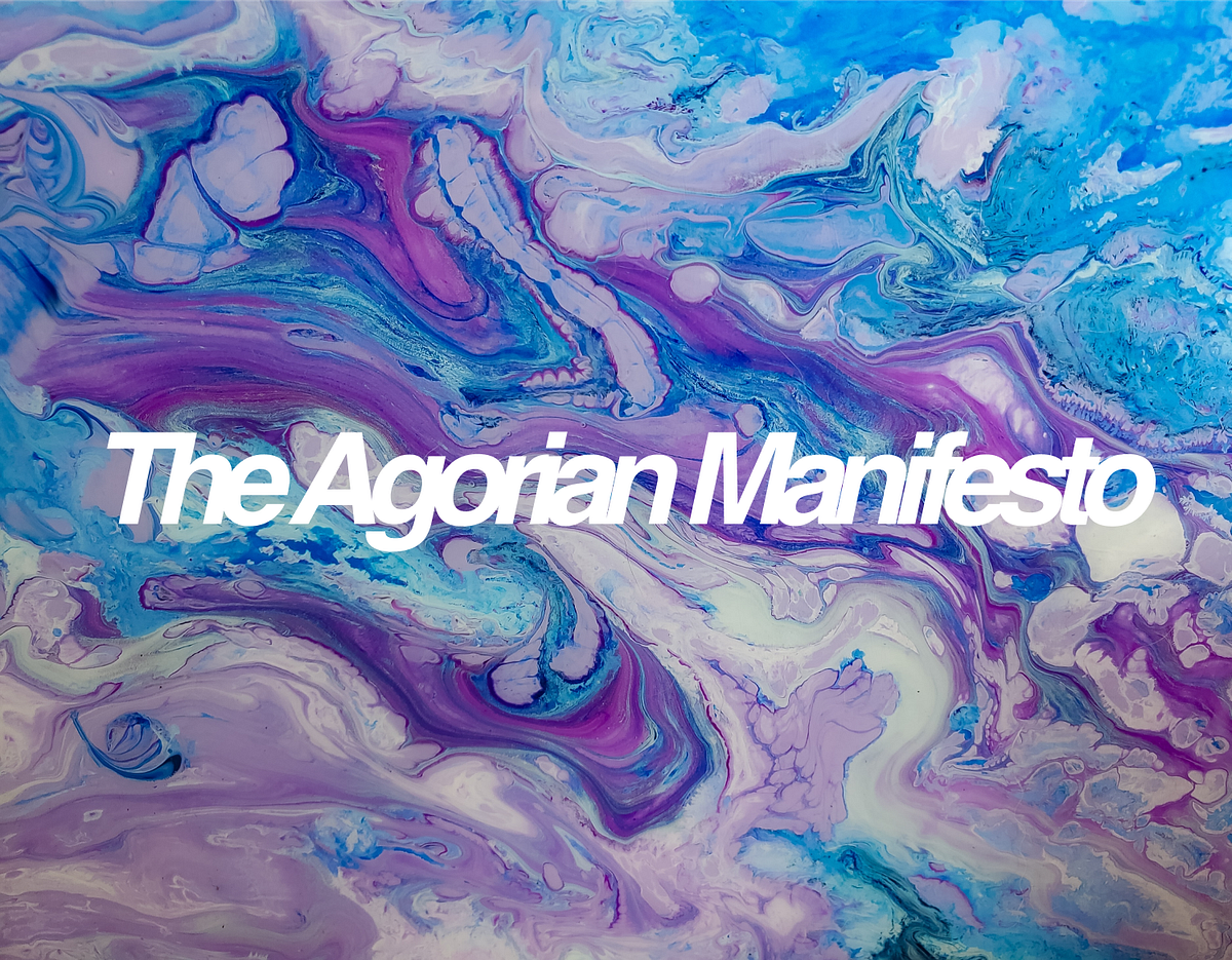 The Agorian Manifesto. Good day, brothers and sisters 👋 | by Kye Gomez ...