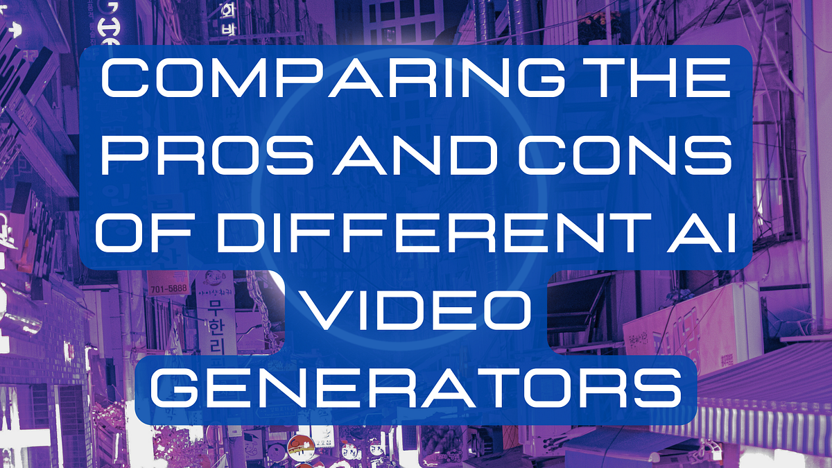 Comparing the Pros and Cons of Different AI Video Generators | by Ram ...
