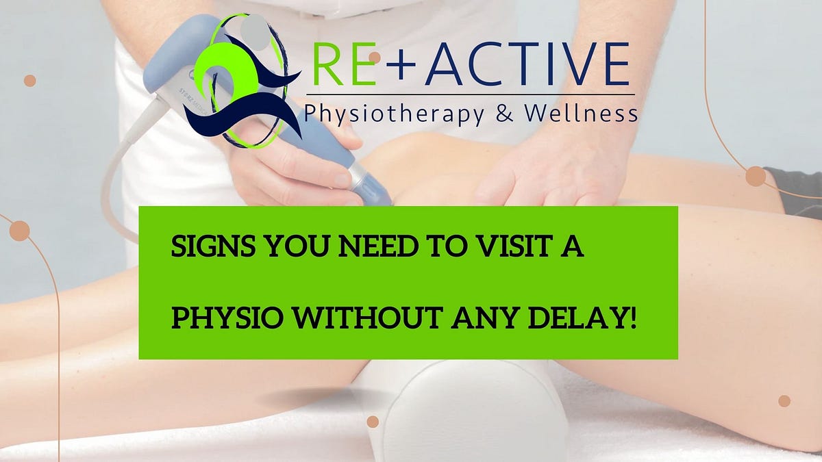 Signs You Need to Visit a Physio Without Any Delay! | by Reactiveclinic ...