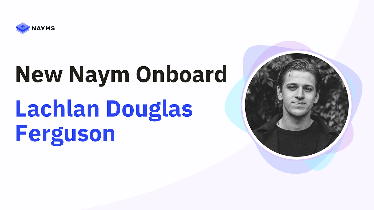 New Naym Onboard: Business and Compliance Analyst, Lachlan Douglas ...