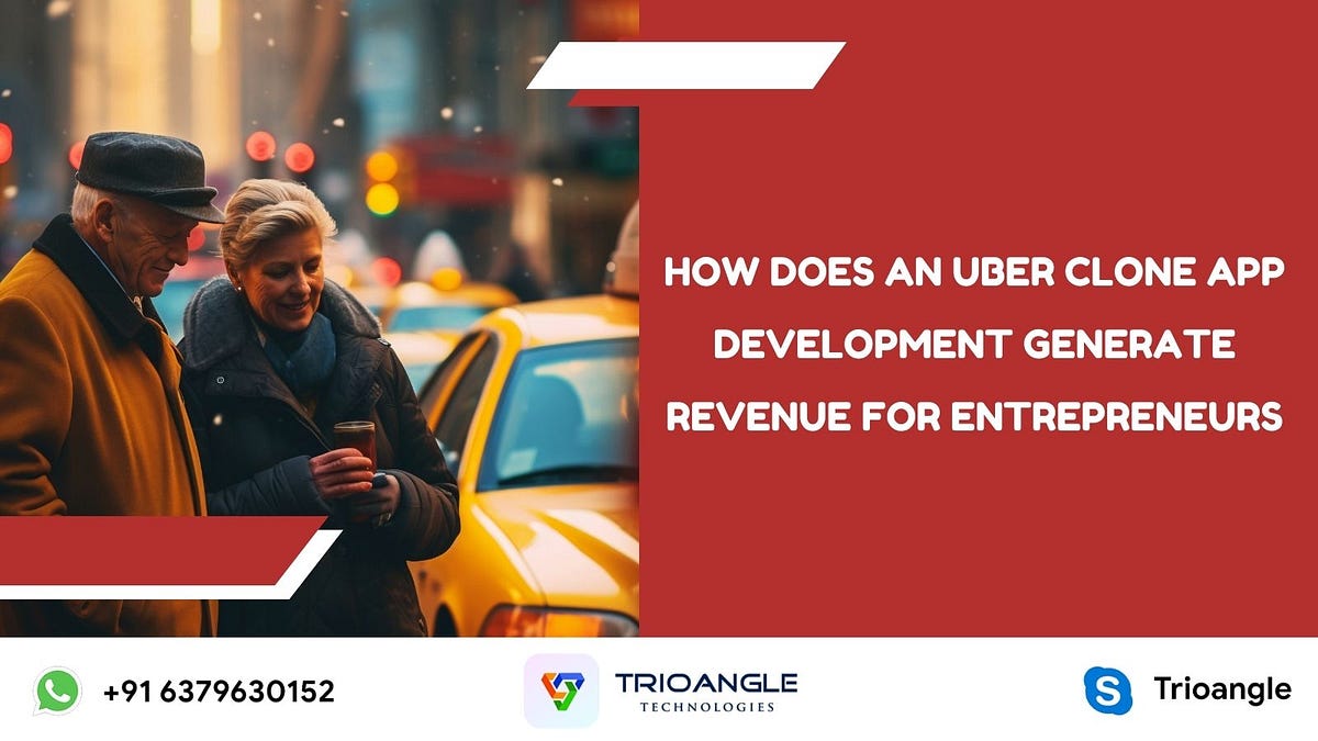 How does an Uber Clone App Development Generate Revenue for Entrepreneurs | by parker pillsbury ...