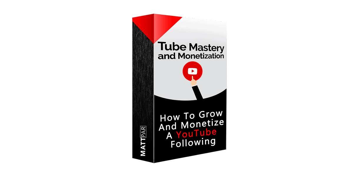 Tube Mastery and Monetization by Matt Par - Anil Create Idea - Medium