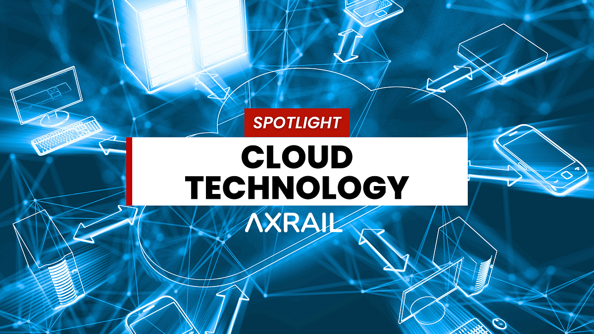 Cloud technology is in the spotlight! | by Axrail | Medium