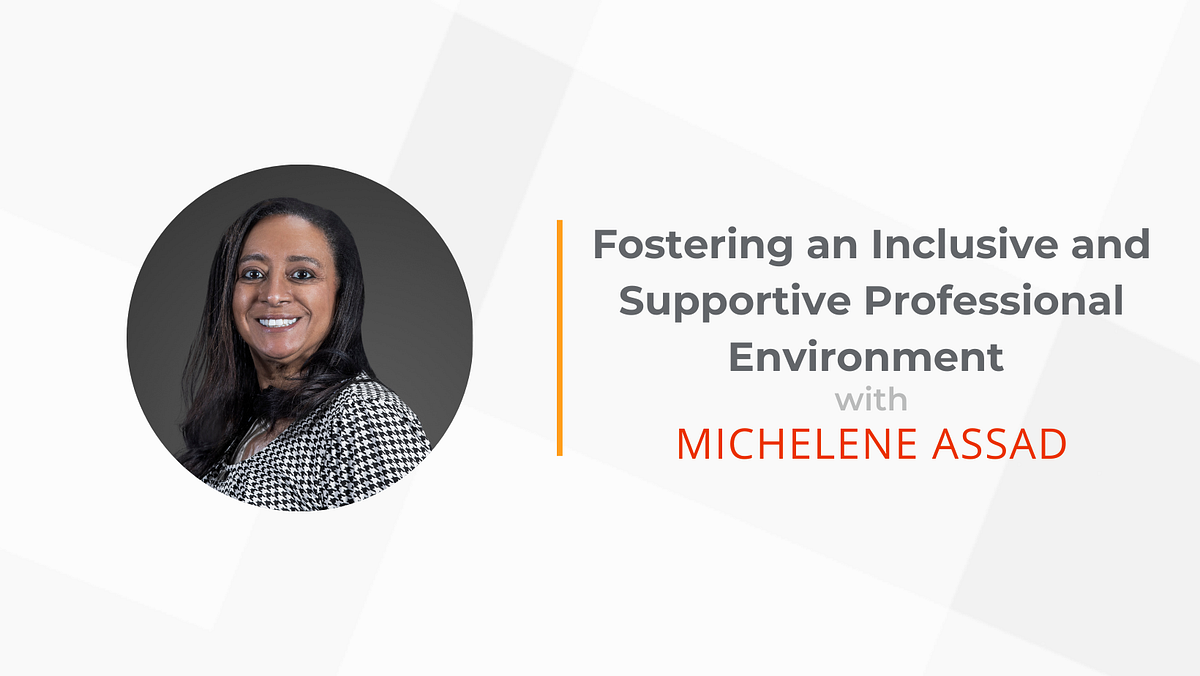 Fostering an Inclusive and Supportive Professional Environment with ...