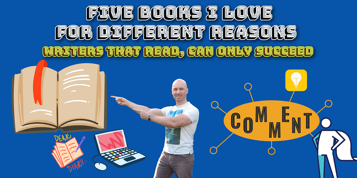 Five Books I Love For Different Reasons | by Dean James | Medium