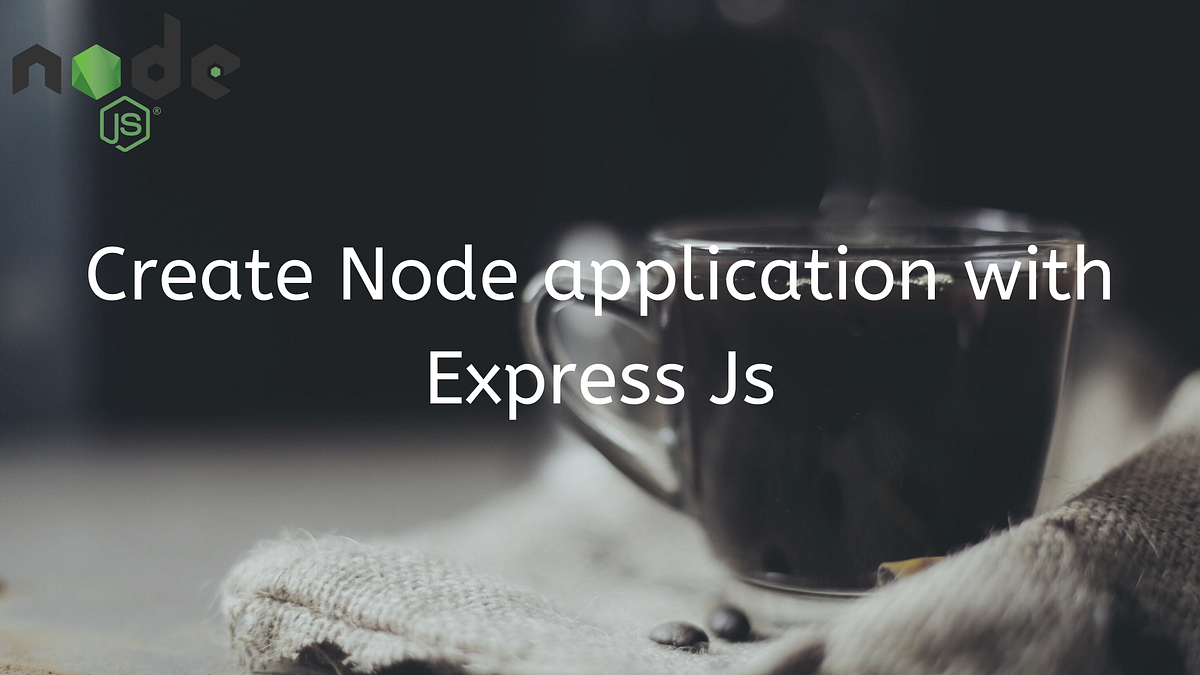 Create Node app with Express JS. In this post, we are going to take a… | by PrasadG | Medium