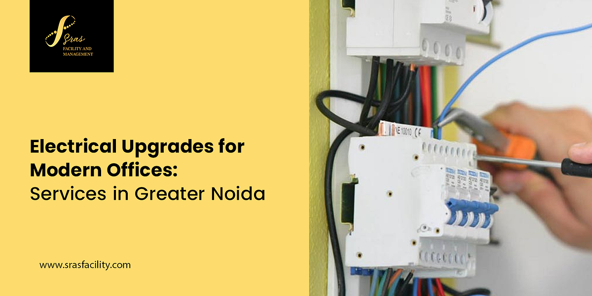 Electrical Upgrades for Modern Offices: Services in Greater Noida | by ...