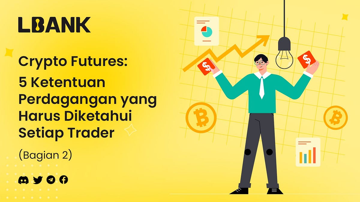 Crypto Futures: 5 Ketentuan Perdagangan yang Harus Diketahui Setiap Trader (Bagian 2) | by LBank ...
