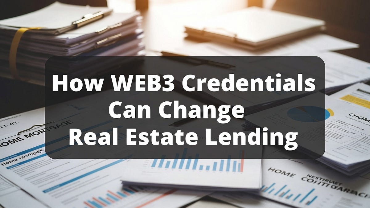 How WEB3 Credentials Are Changing Real Estate Lending | by Leax ...