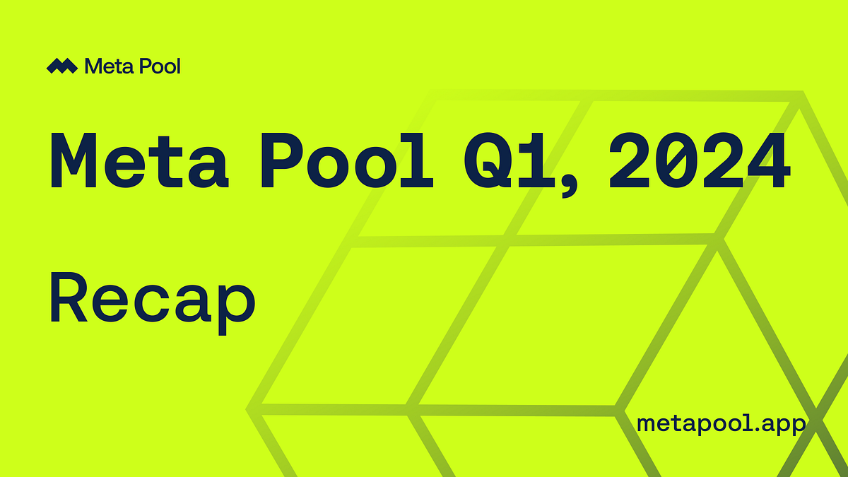 Meta Pool — Recap Q1, 2024. Products | by metapool.near | Meta Pool | Apr, 2024 | Medium