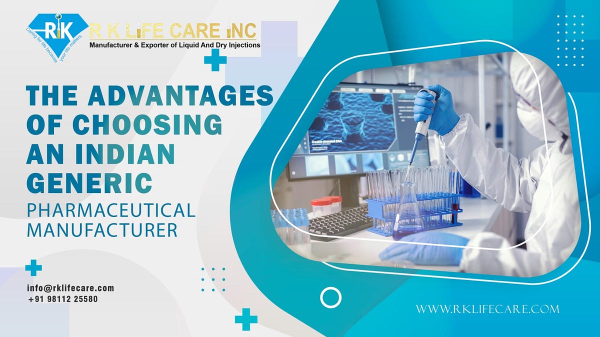 The Advantages of Choosing an Indian Generic Pharmaceutical Manufacturer | by RK Lifecare INC ...