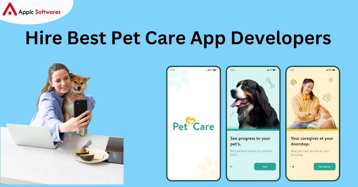 Hire Best Pet Care App Developers - Appic softwares - Medium
