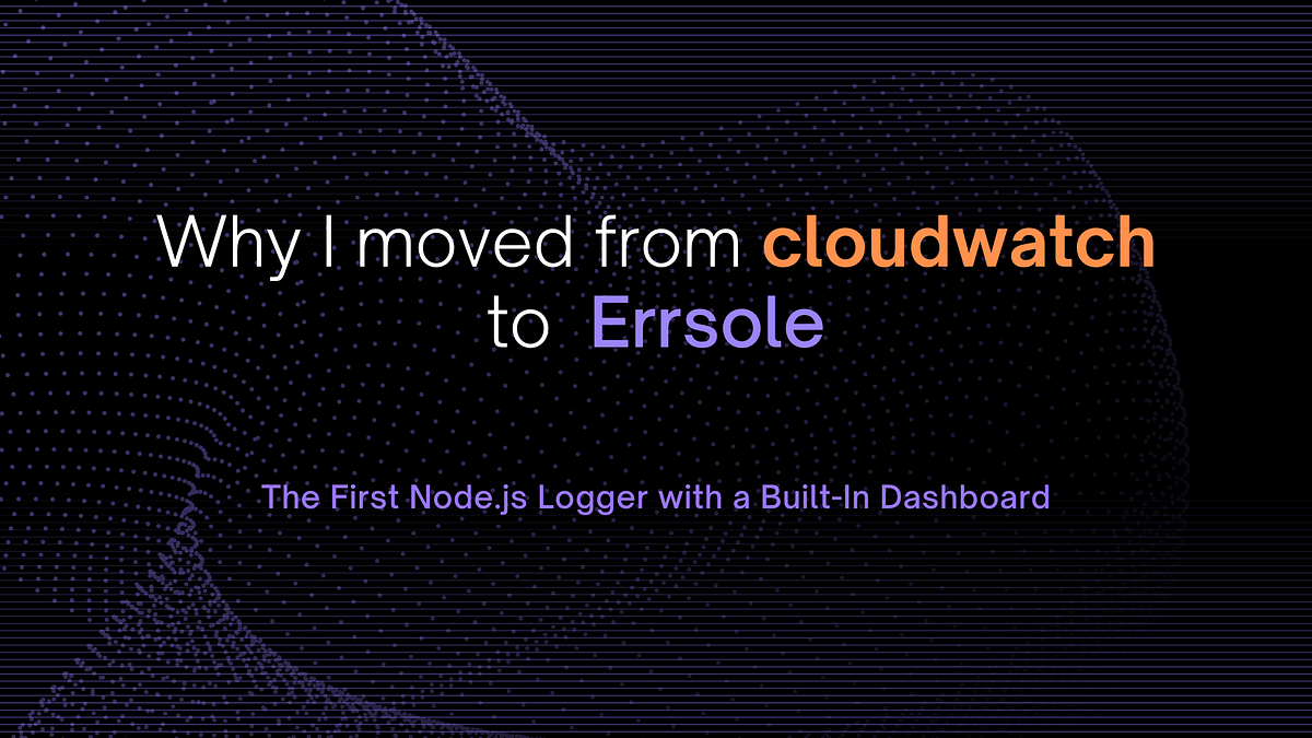 Why I moved from CloudWatch to Errsole! | by Rishi Meena | May, 2024 | Medium