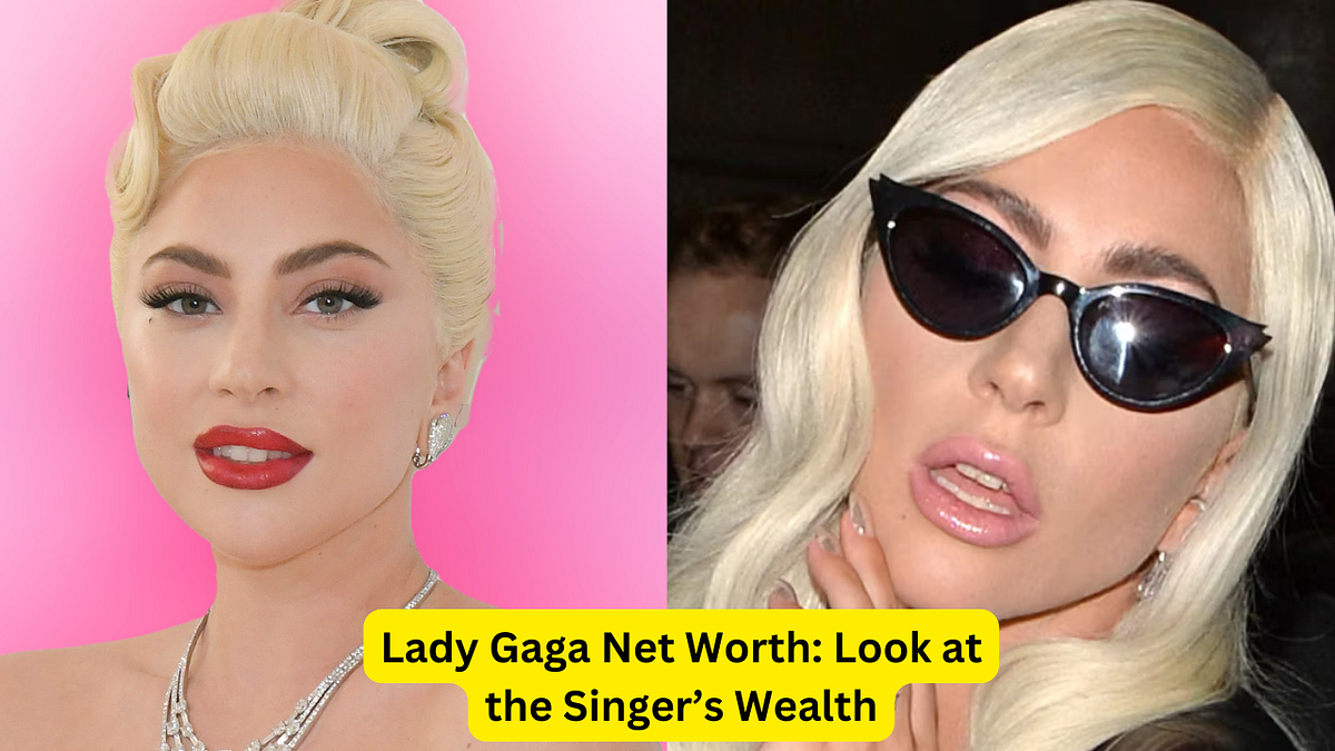 Lady Gaga Net Worth. Lady Gaga net worth is a topic of… | by Read Like Genius | Jul, 2024 | Medium