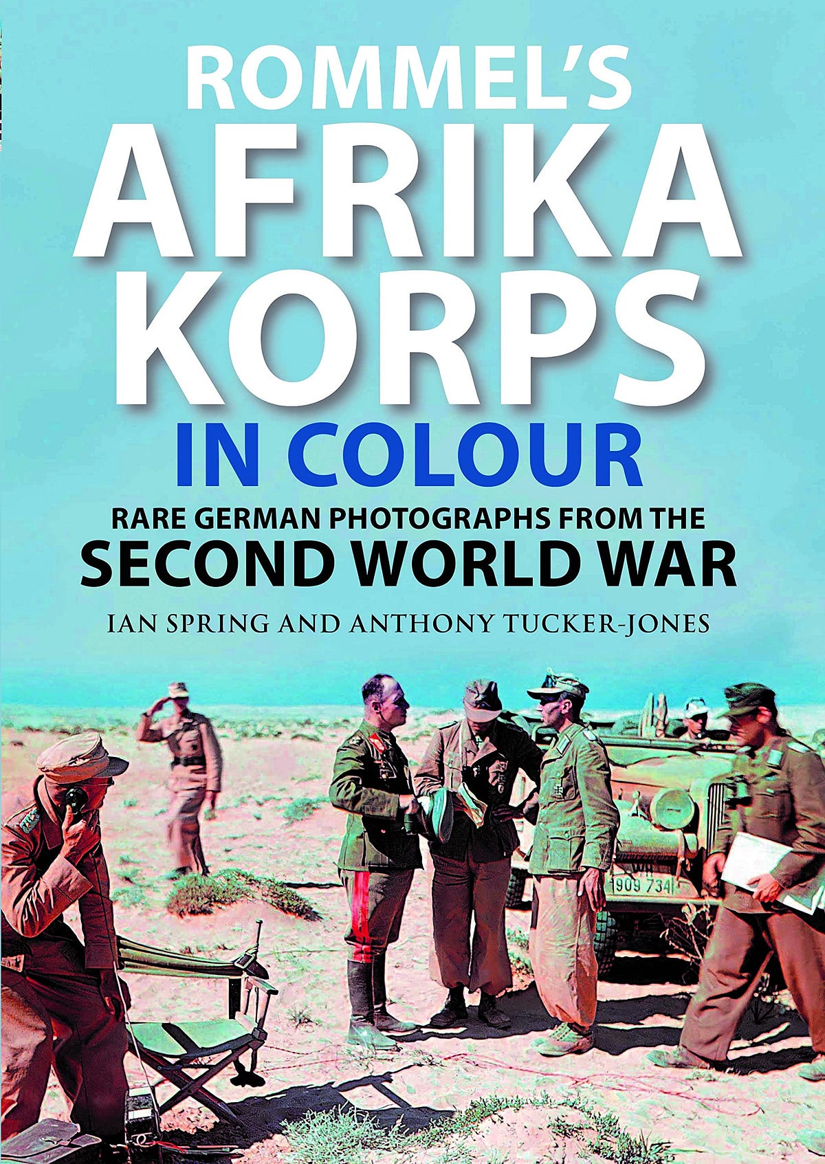 READ Rommel’s Afrika Korps in Colour: Rare German Photographs from the ...