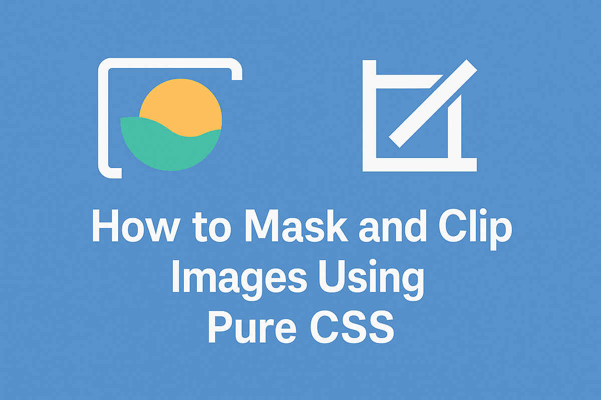 How To Mask And Clip Images Using Pure Css By Codebyumar Aug 2025 Javascript In Plain English