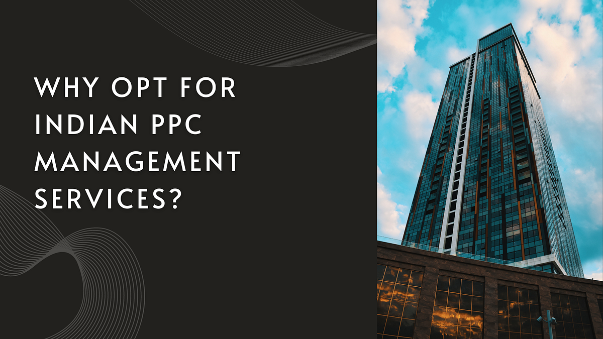 Why Opt for Indian PPC Management Services? | by Shubham Kumar Singh ...