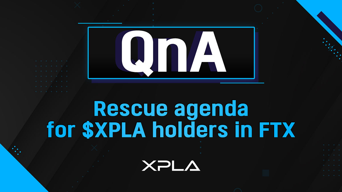 [FAQ] Rescue agenda for $XPLA holders in FTX_ XPLA | Medium