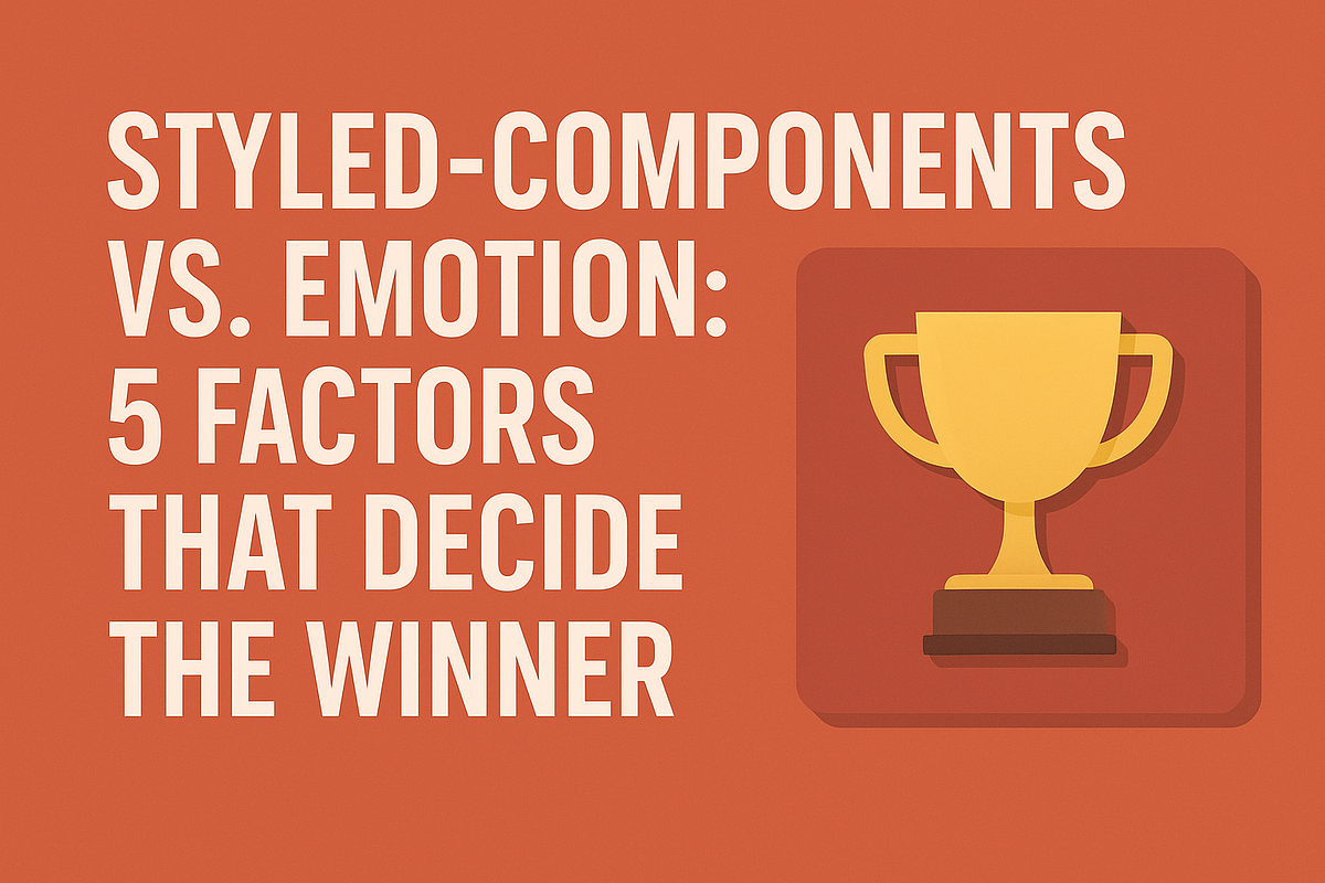 Styled-Components vs. Emotion: 5 Factors That Decide the Winner | by CodeByUmar | Aug, 2025 ...