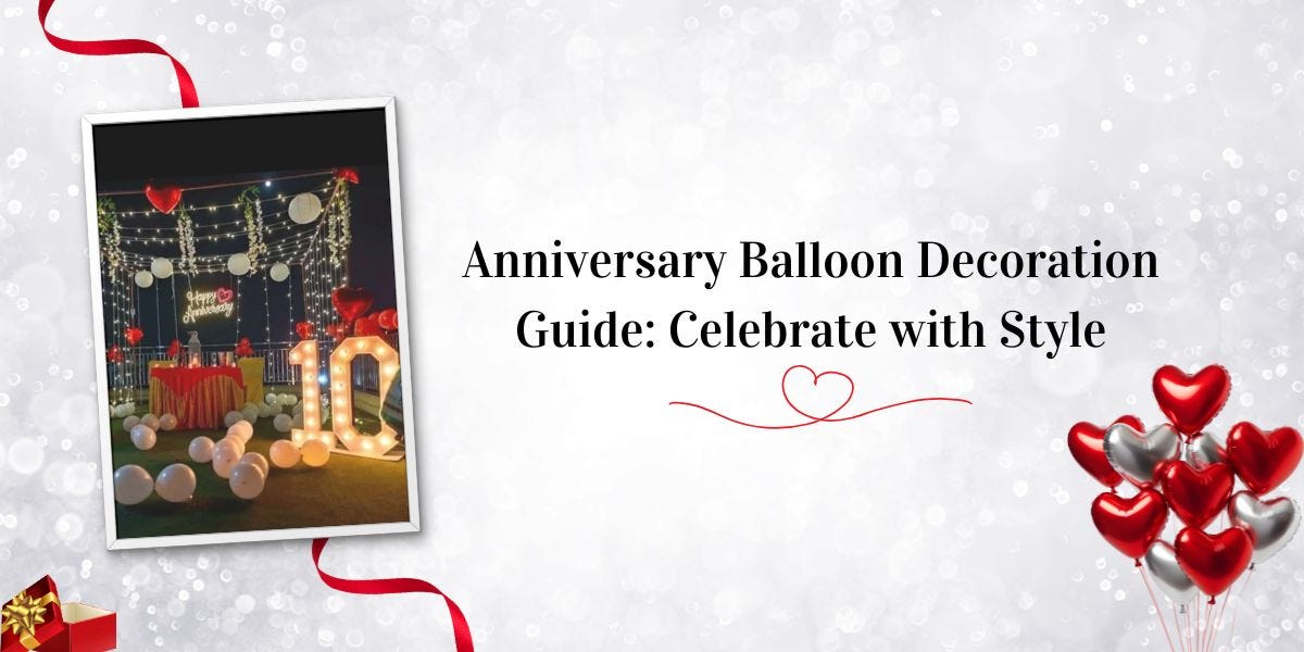 Anniversary Balloon Decoration Guide: Celebrate with Style - Ace ...