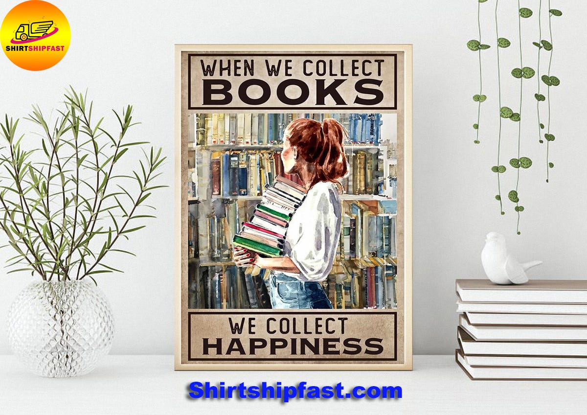 NICE When we collect books we collect happiness poster | by BEST STORE ...