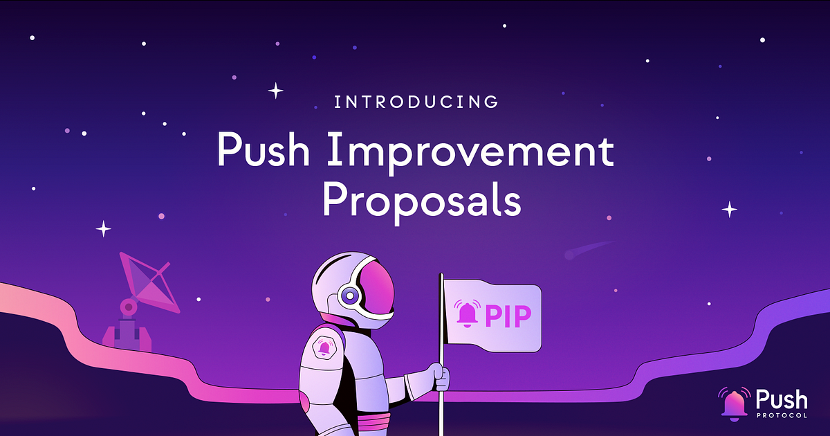 Introducing Push Improvement Proposal (PIP) | by Push Protocol | Push Protocol | Medium