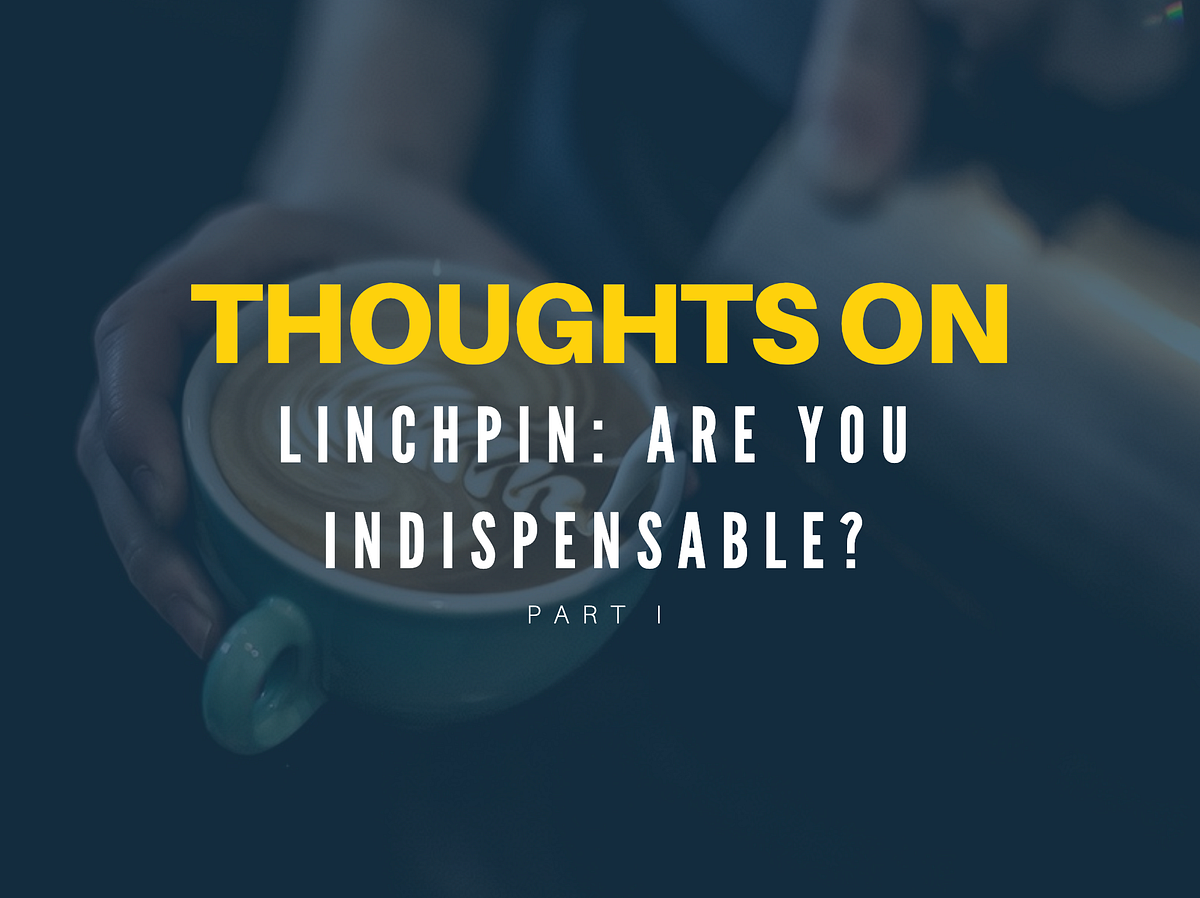 Thoughts On — Linchpin: Are You Indispensable? | by muhammed | Medium